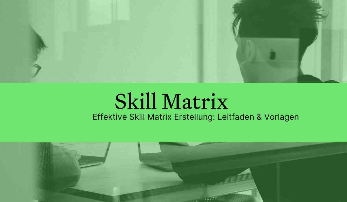 Effektive Skill Matrix Erstellung: Leitfaden & Vorlagen